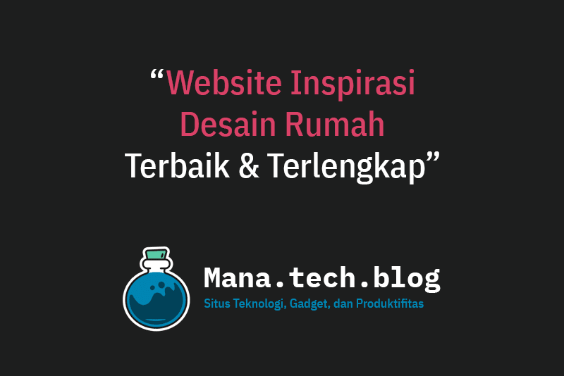 7 Website Inspirasi Desain Rumah Terbaik – Mana.tech.blog